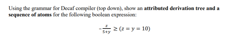 Using the grammar for Decaf compiler (top down), show | Chegg.com