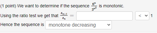 Solved 6" is monotonic. (1 point) We want to determine if | Chegg.com