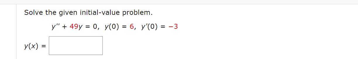 Solved Solve the given initial-value problem. y" + 49y = 0, | Chegg.com
