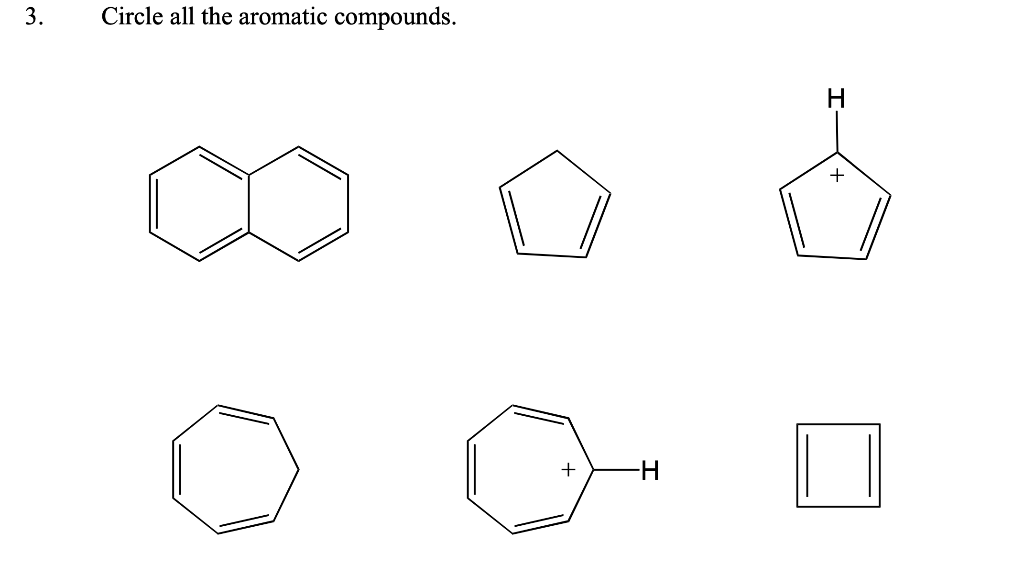 Solved 3. Circle all the aromatic compounds. | Chegg.com Solved 3. Circle all the aromatic compounds. | Chegg.com