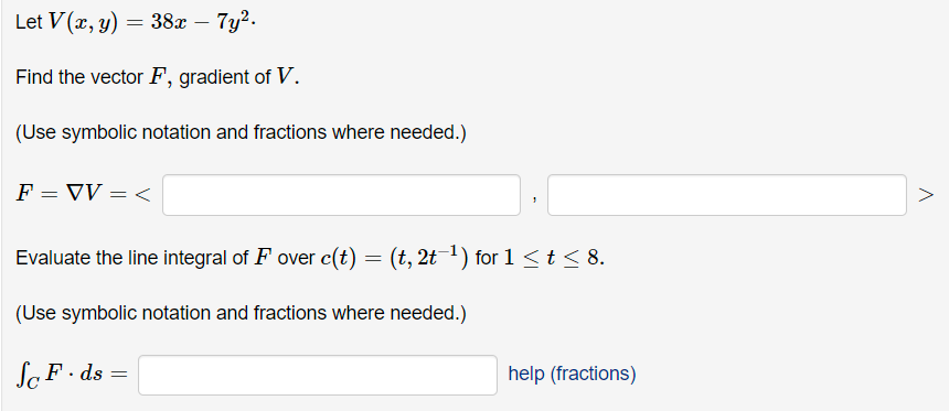Solved Let V(x,y)=38x−7y2. Find the vector F, gradient of V. | Chegg.com