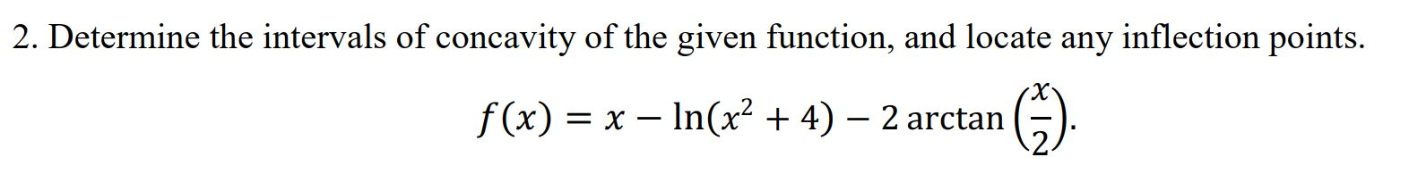 Solved 2. Determine the intervals of concavity of the given | Chegg.com