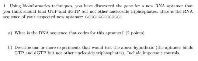 Solved 1. Using bioinformatics techniques, you have | Chegg.com