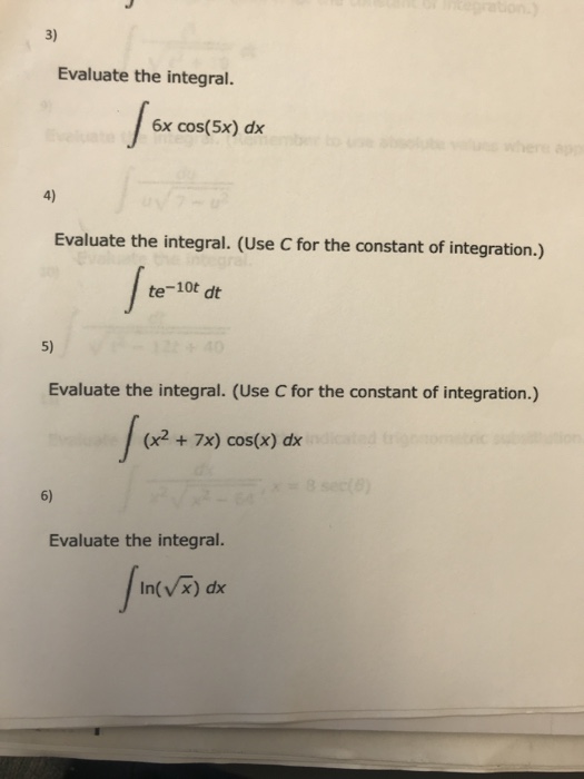 Solved 3) Evaluate the integral. 6x cos(5x) dx 4) Evaluate | Chegg.com