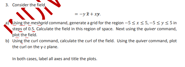 Solved 3. Consider the field = -y x + xy. Using the meshgrid | Chegg.com