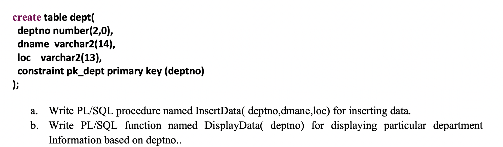 Solved create table dept( deptno number(2,0), dname | Chegg.com