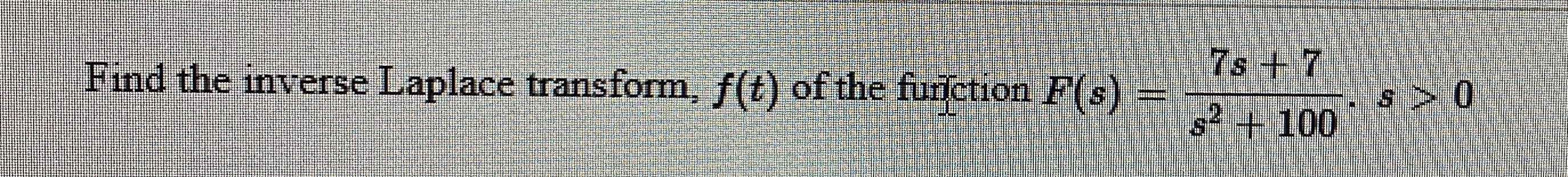 Solved Find the inverse Laplace transform, f(t) of the | Chegg.com