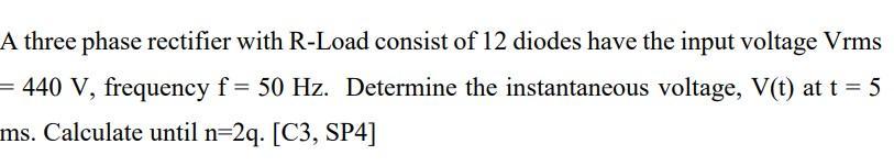 Solved A three phase rectifier with R-Load consist of 12 | Chegg.com
