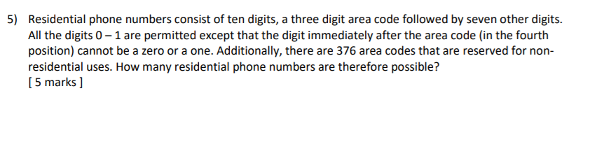 Solved 5) Residential phone numbers consist of ten digits, a | Chegg.com
