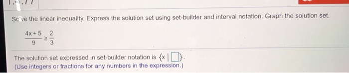 Solved Solve the linear inequality. Express the solution set | Chegg.com