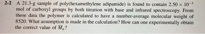 Solved 2-2 A 21.3-g sample of poly(hexamethylene adipamide | Chegg.com