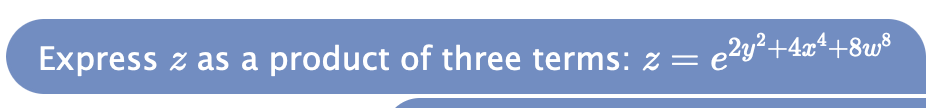 Solved Express z as a product of three terms: z=e2y2+4x4+8w8 | Chegg.com