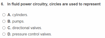 Solved 6. In fluid power circuitry, circles are used to | Chegg.com