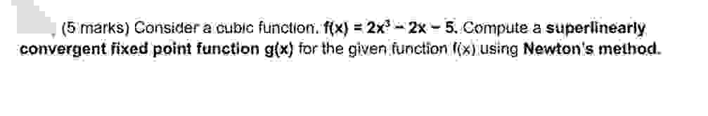 Solved Consider a cubic function, f(x)=2x3-2x-5. ﻿Compute a | Chegg.com