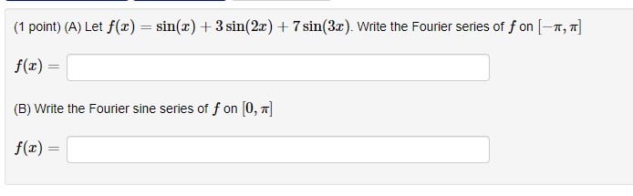 Solved (1 point) (A) Let f(x)=sin(x)+3sin(2x)+7sin(3x). | Chegg.com