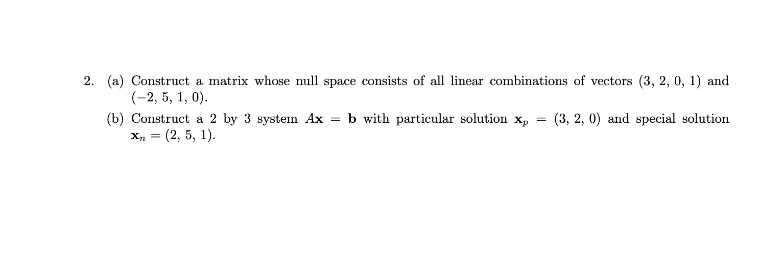Solved 2. (a) Construct a matrix whose null space consists | Chegg.com