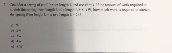 Solved 5. Consider a spring of equilibrium length L and | Chegg.com