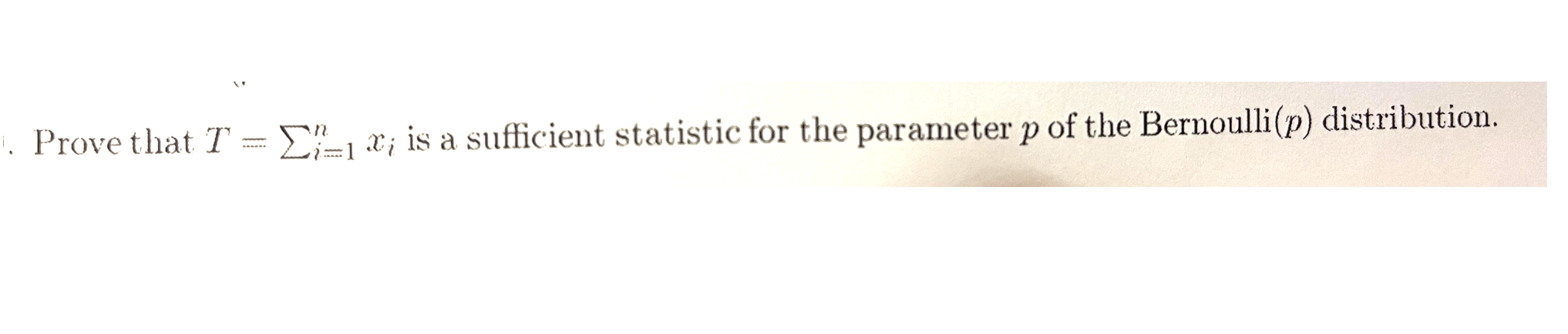 Solved Prove that T=∑i=1nxi is a sufficient statistic for | Chegg.com