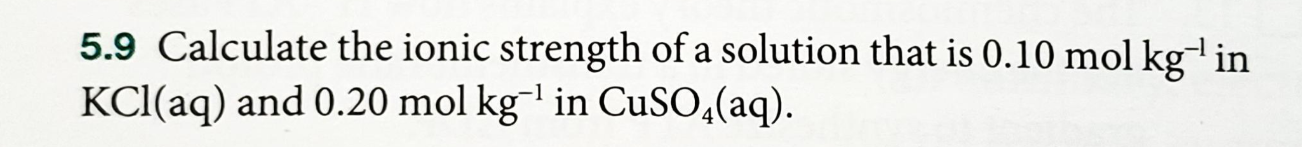 Solved 5.9 Calculate the ionic strength of a solution that | Chegg.com