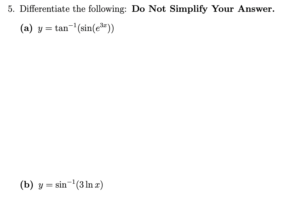 Solved Differentiate the following: Do Not Simplify Your | Chegg.com