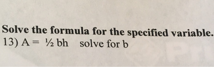 Solved Solve the formula for the specified variable. 13) A-2 | Chegg.com