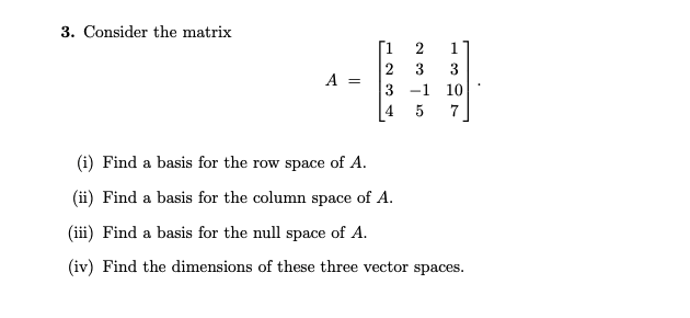 Solved Consider the matrix A = 1 2 1 2 3 3 3 −1 10 4 | Chegg.com