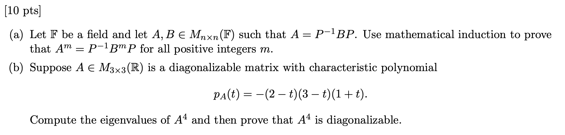 Solved (10 pts] (a) Let F be a field and let A, B E Mnxn (F) | Chegg.com