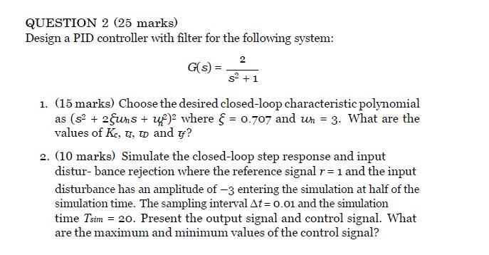 Solved QUESTION 2 (25 marks) Design a PID controller with | Chegg.com