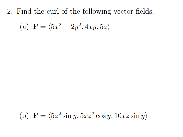 Solved 2. Find the curl of the following vector fields. (a) | Chegg.com