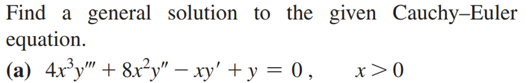 Solved Find a general solution to the given Cauchy-Euler | Chegg.com