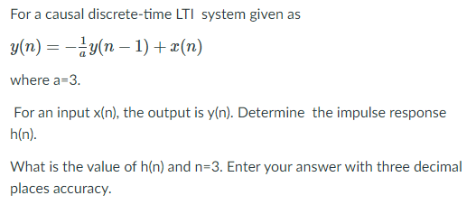 Solved For a causal discrete-time LTI system given as y(n) = | Chegg.com