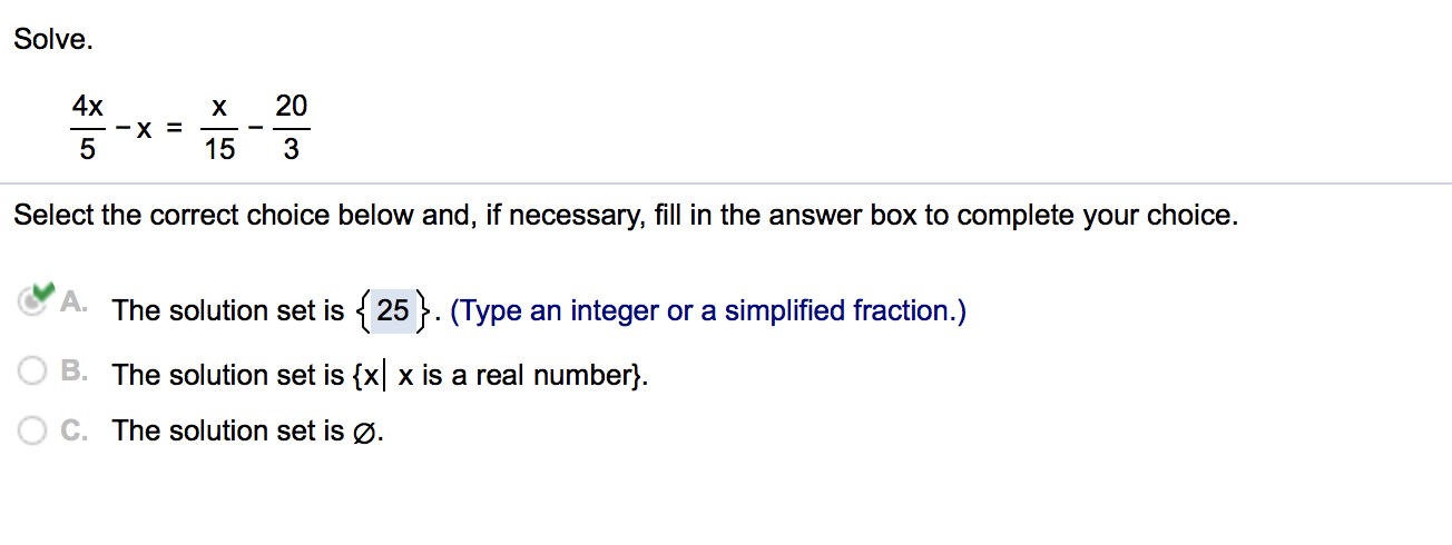 Solved Solve. х 20 4x -X = 5 15 3 Select the correct choice | Chegg.com