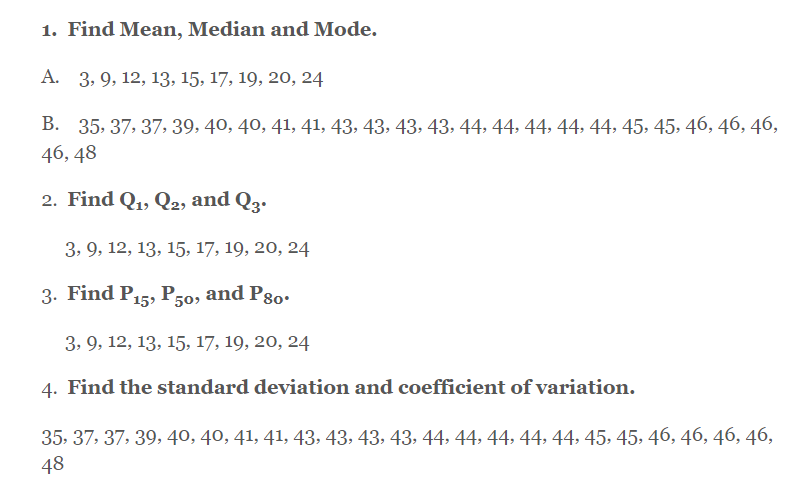 Solved 1. Find Mean, Median and Mode. A. 3, 9, 12, 13, 15, | Chegg.com