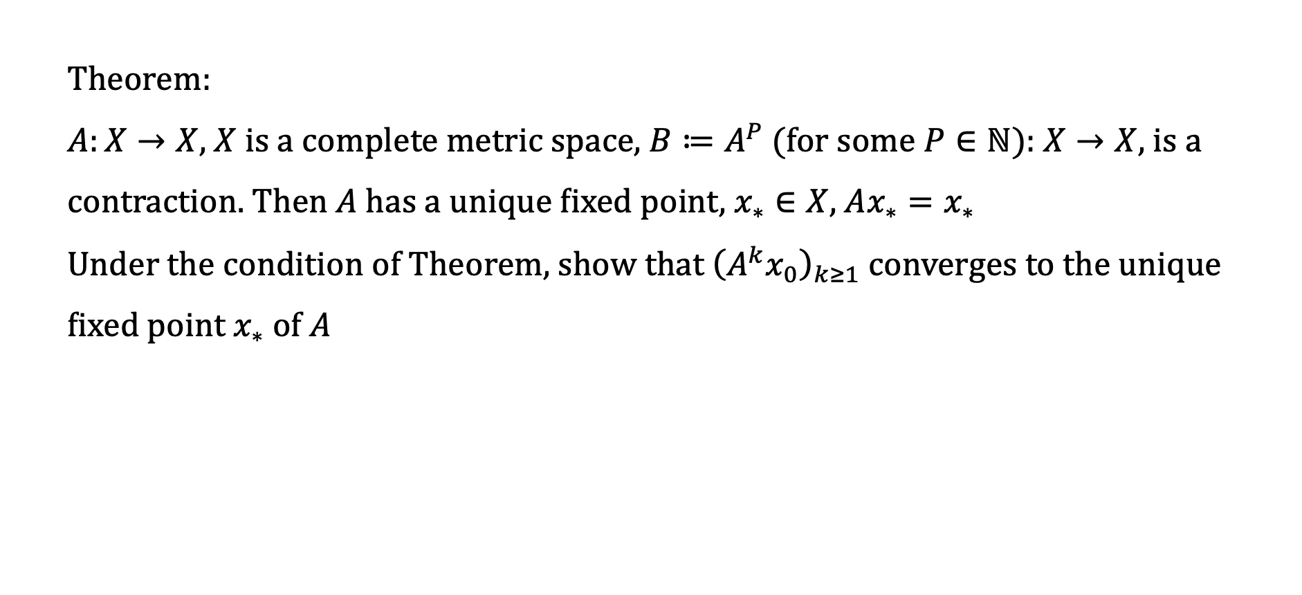 Solved Theorem: A:X→X,X is a complete metric space, B:=AP | Chegg.com