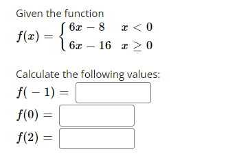 Solved Given the function f(x)={6x−86x−16x