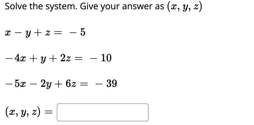 Solved Solve the system. Give your answer as (x, y, z) X – y | Chegg.com