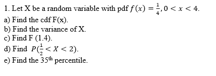 Solved 1. Let X be a random variable with pdf f(x)=41,0 | Chegg.com