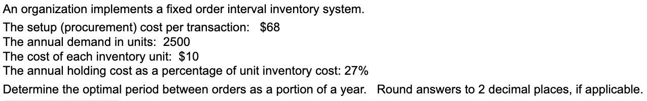 Solved An organization implements a fixed order interval | Chegg.com