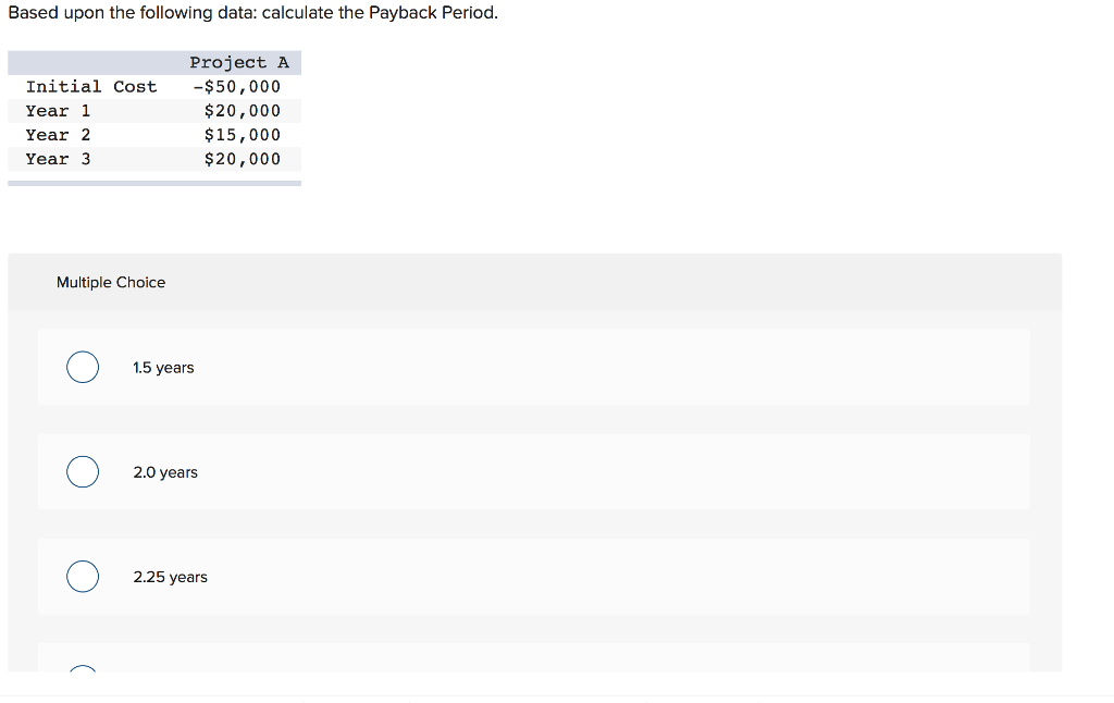 Solved Based upon the following data: calculate the Payback | Chegg.com