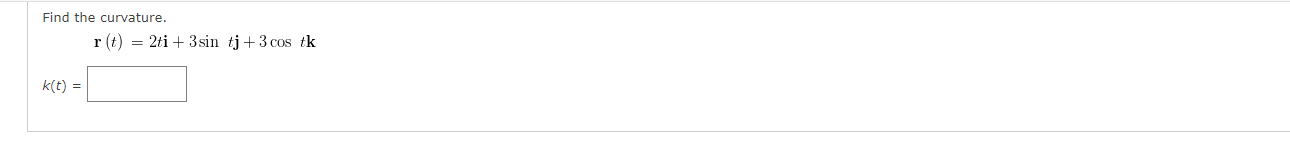Solved Find the curvature. r (t) k(t) = 2ti + 3sin tj+3 cos | Chegg.com