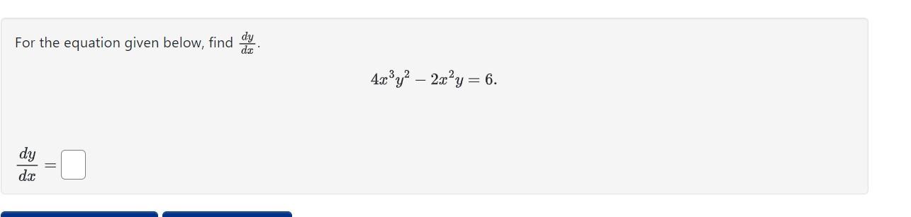 Solved For the equation given below, find dxdy. 4x3y2−2x2y=6 | Chegg.com | Chegg.com