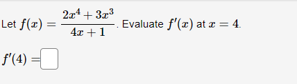 Solved Let f(x)=4x+12x4+3x3. Evaluate f′(x) at x=4 f′(4)= | Chegg.com