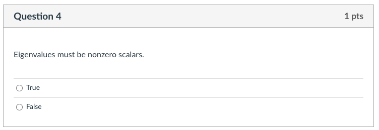 Solved Eigenvalues must be nonzero scalars. True False | Chegg.com