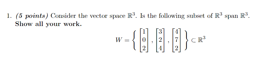 Solved R3 1. (5 points) Consider the vector space R3. Is the | Chegg.com