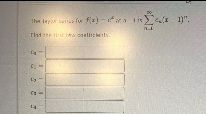 Solved The Taytor series for \\( f(x)=e^{x} \\) at a \\( =1 | Chegg.com