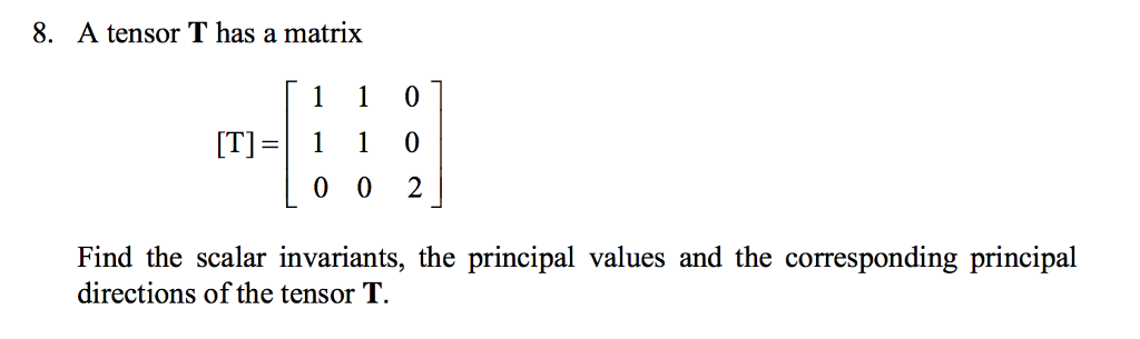 Solved A tensor T has a matrix Find the scalar invariants, | Chegg.com