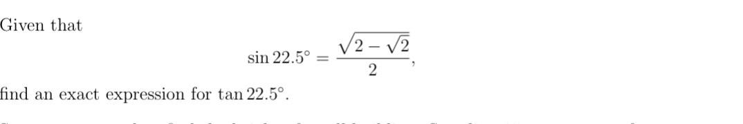 Solved Given that V2 - V2 sin 22.5° = 2 find an exact | Chegg.com