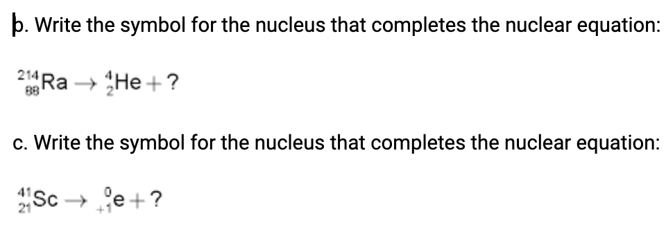 Solved b. Write the symbol for the nucleus that completes | Chegg.com
