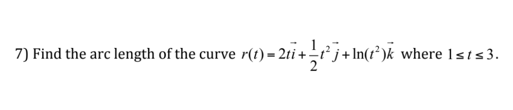 Solved 7) Find the arc length of the curve r(t) = 2ti +2,2 3 | Chegg.com