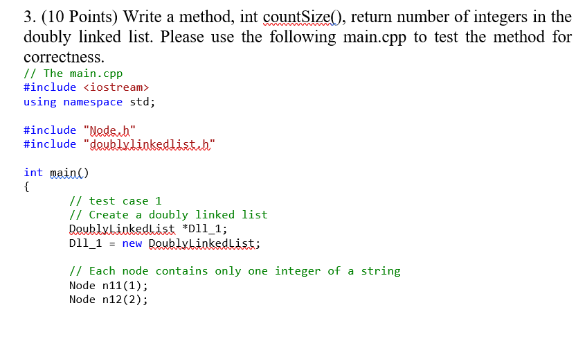 Solved Given the code of doubly linked list, // Node.h | Chegg.com